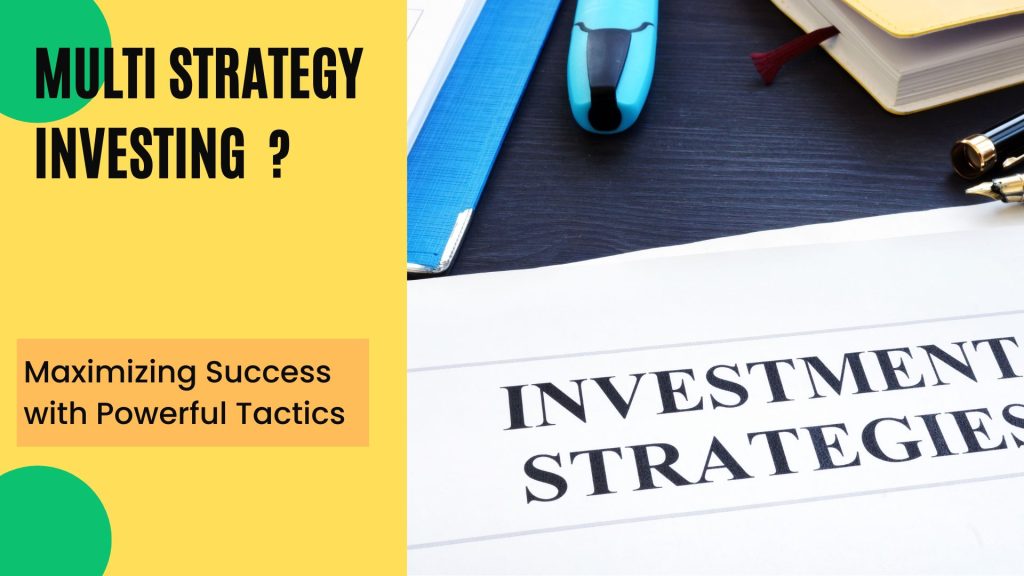 Multi Strategy Investing: Maximizing Success with Powerful Tactics | INVEST ISSUE