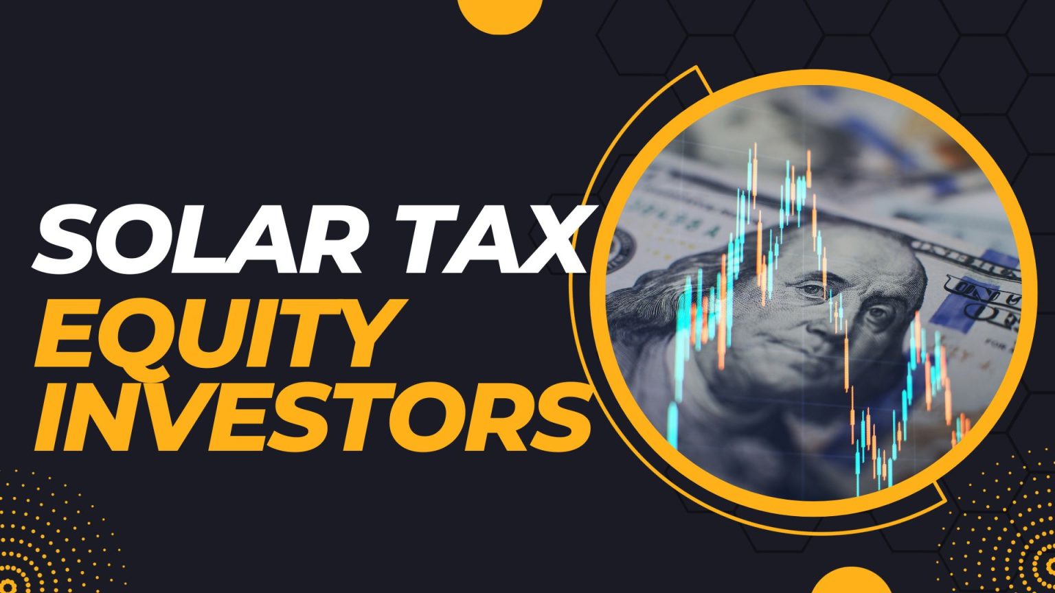 Solar Tax Equity Investors: Maximize Returns with Comprehensive ...