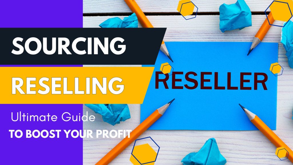 Sourcing for Reselling: The Ultimate Guide to Boost Your Profit ...