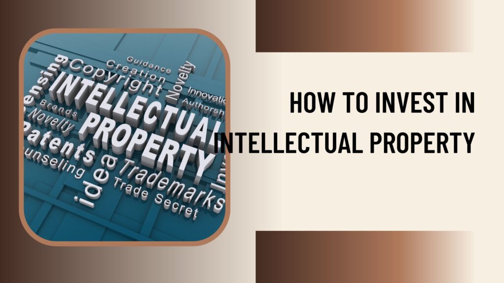 How to Invest in Intellectual Property: A Comprehensive Guide | INVEST ...