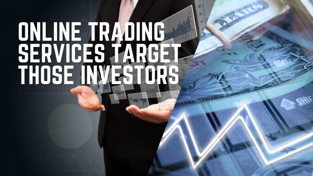 Online Trading Services Target Those Investors Who Seek Convenience and ...